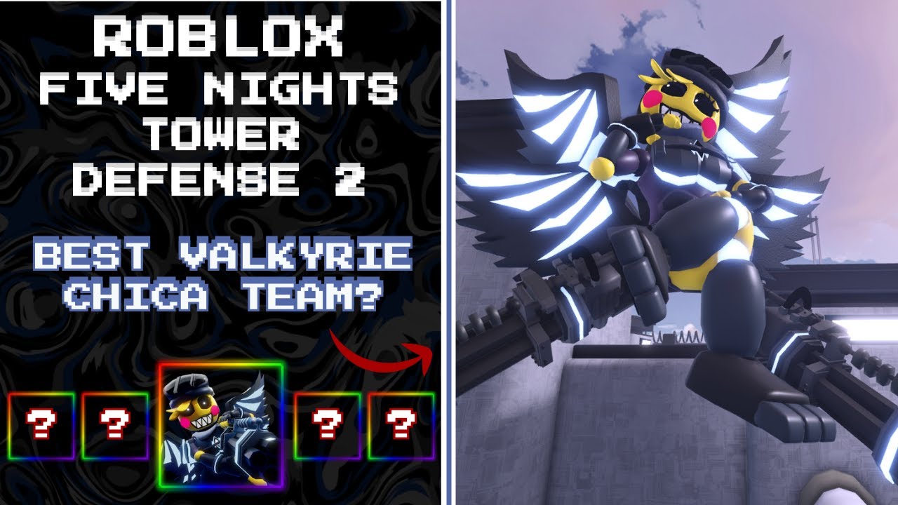 WHAT IS THE BEST VALKYRIE CHICA TEAM IN FNTD2 (ROBLOX FIVE NIGHTS TOWER ...