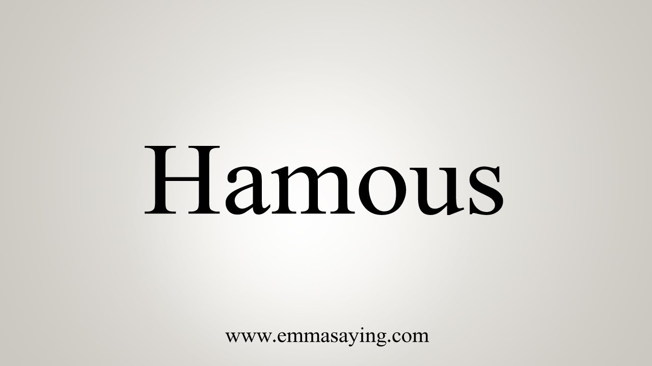 How To Say Hamous - YouTube