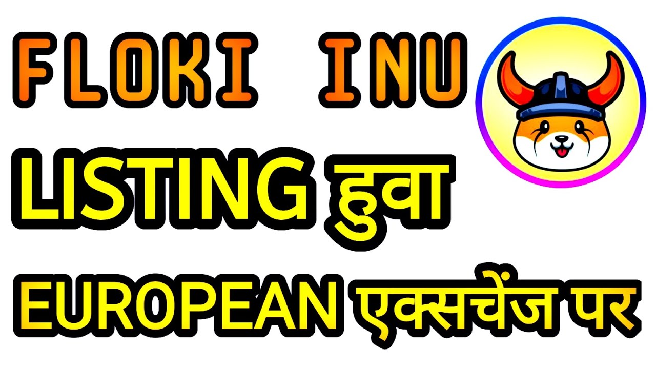 floki inu listing on European exchange | floki inu coin news today ...