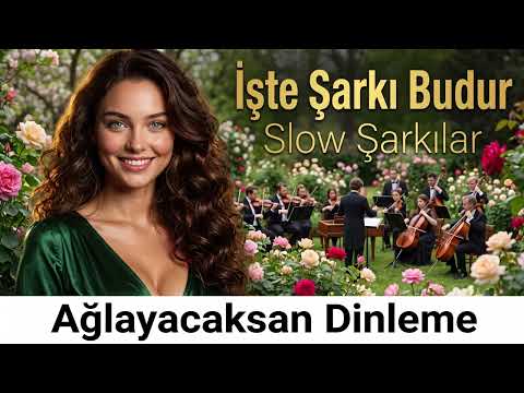 Slow Şarkılar İşte Şarkı Budur, En Duygusal Türkçe Parçalar
