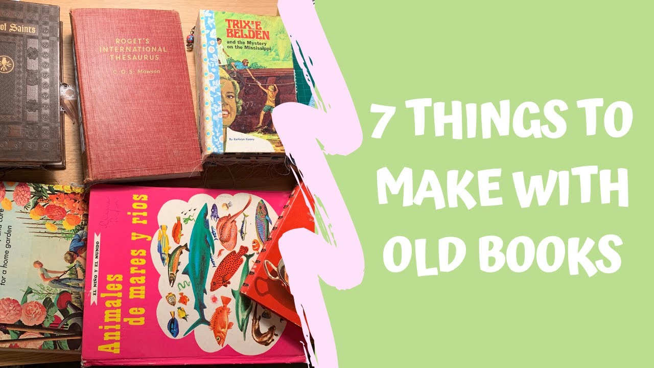 7 Things to Make With Old Books ~ Tutorial - YouTube