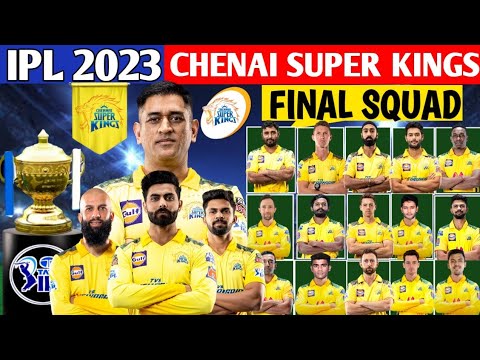 IPL 2023 | CHENNAI SUPER KINGS NEW FINAL SQUAD | CSK SQUAD 2023 | CSK ...