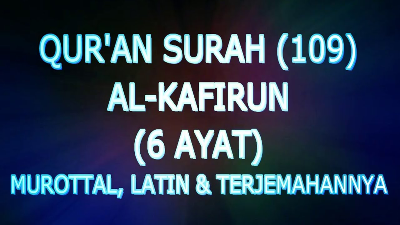 Qur'an Surah (109) Al-Kafirun (Murottal, Latin Dan Terjemahannya) - YouTube