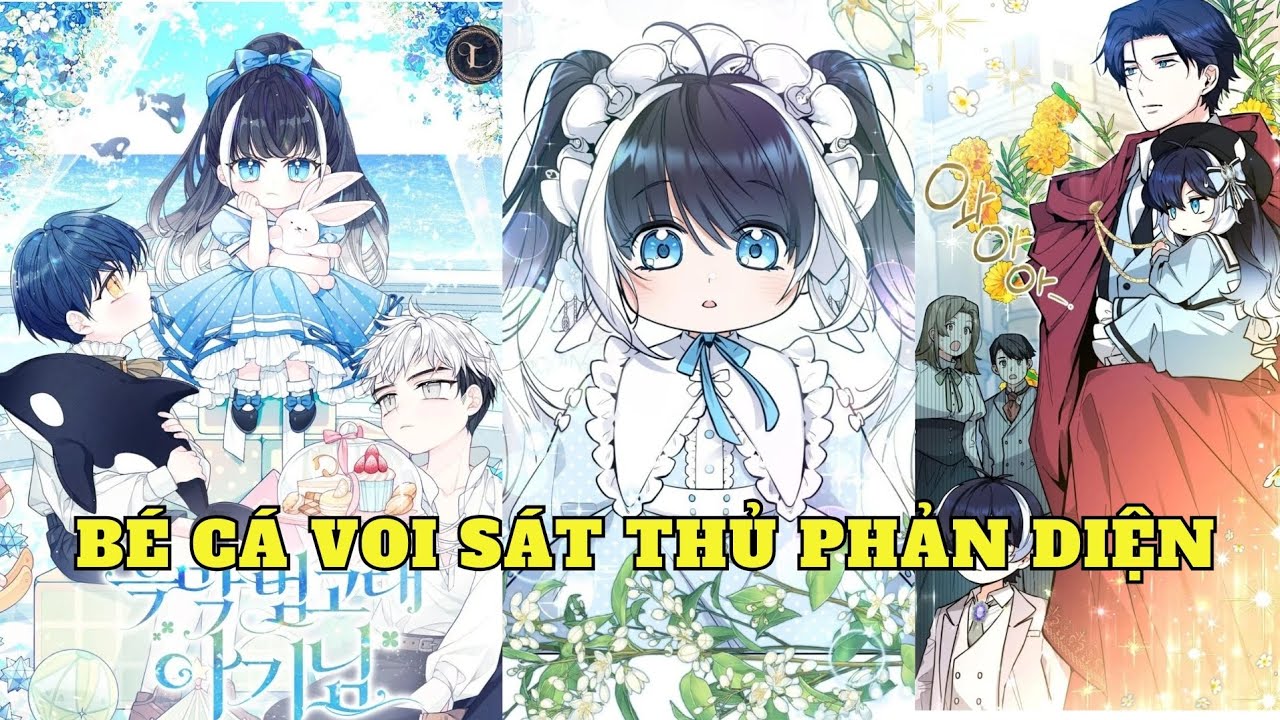 CHAP 02 | BÉ CÁ VOI SÁT THỦ PHẢN DIỆN | Bé Con Cá Voi Sát Thủ | Alice ...