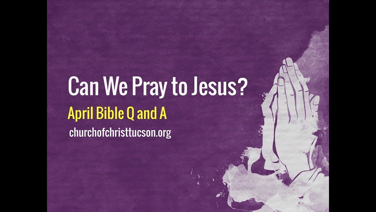 Can We Pray To Jesus? - YouTube