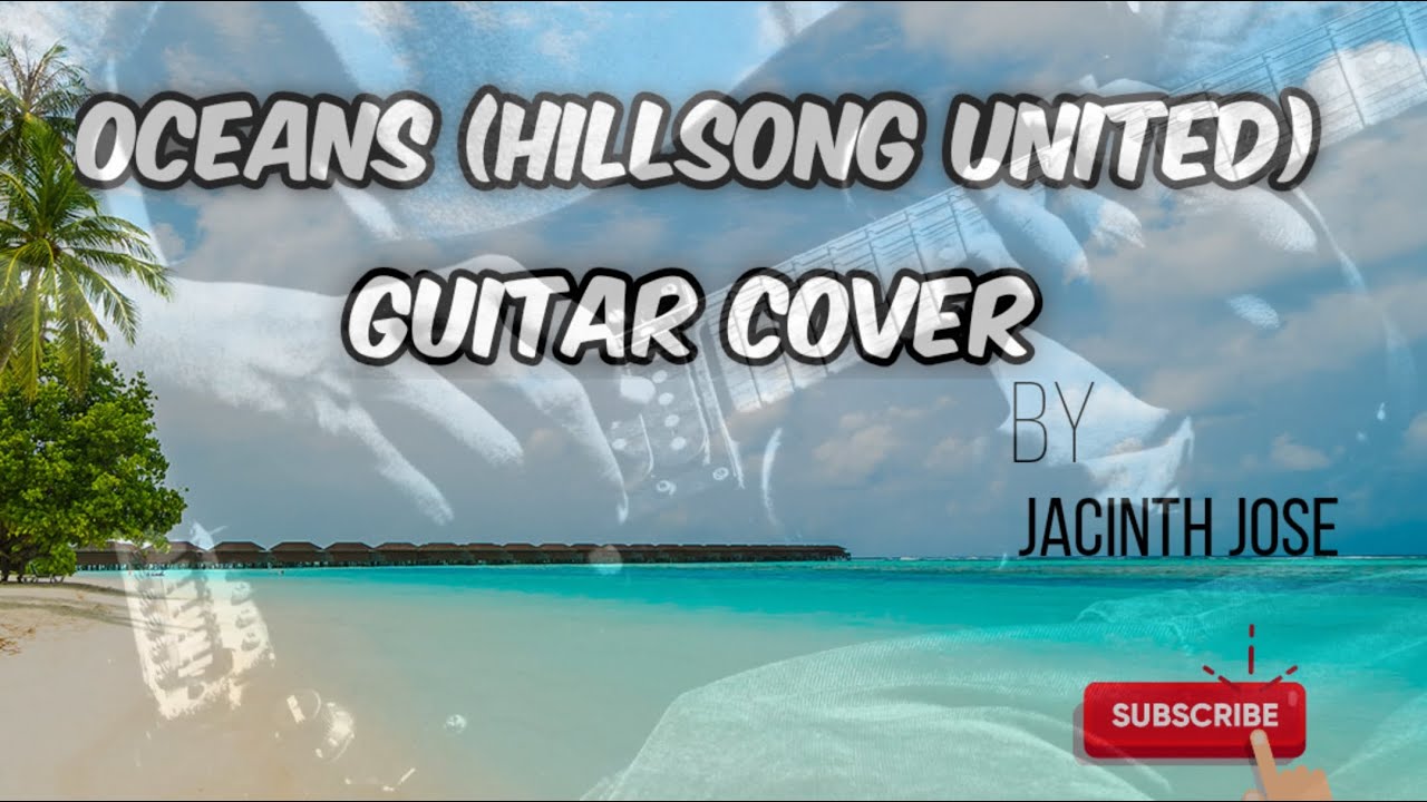 OCEANS - HILLSONG UNITED | ENGLISH CHRISTIAN SONG | GUITAR COVER ...