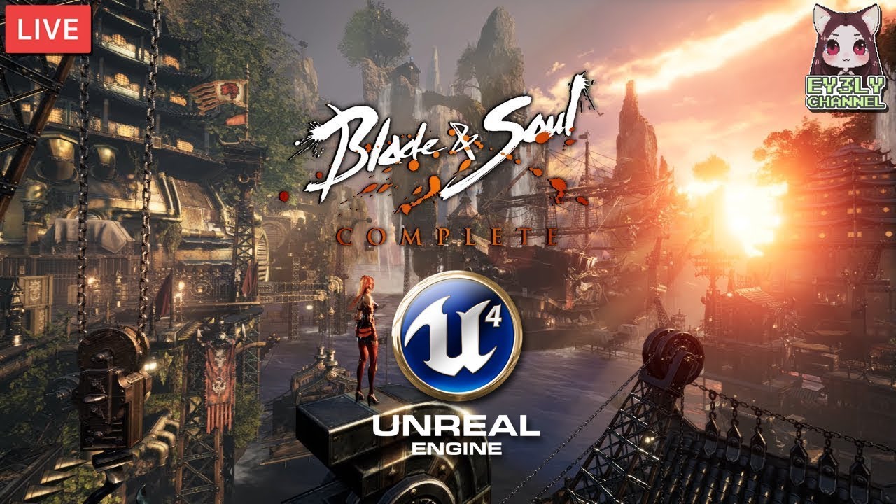 [LIVE][Blade and Soul] Unreal Engine 4 ! All max setting ! Gameplay ! Lv1 - YouTube