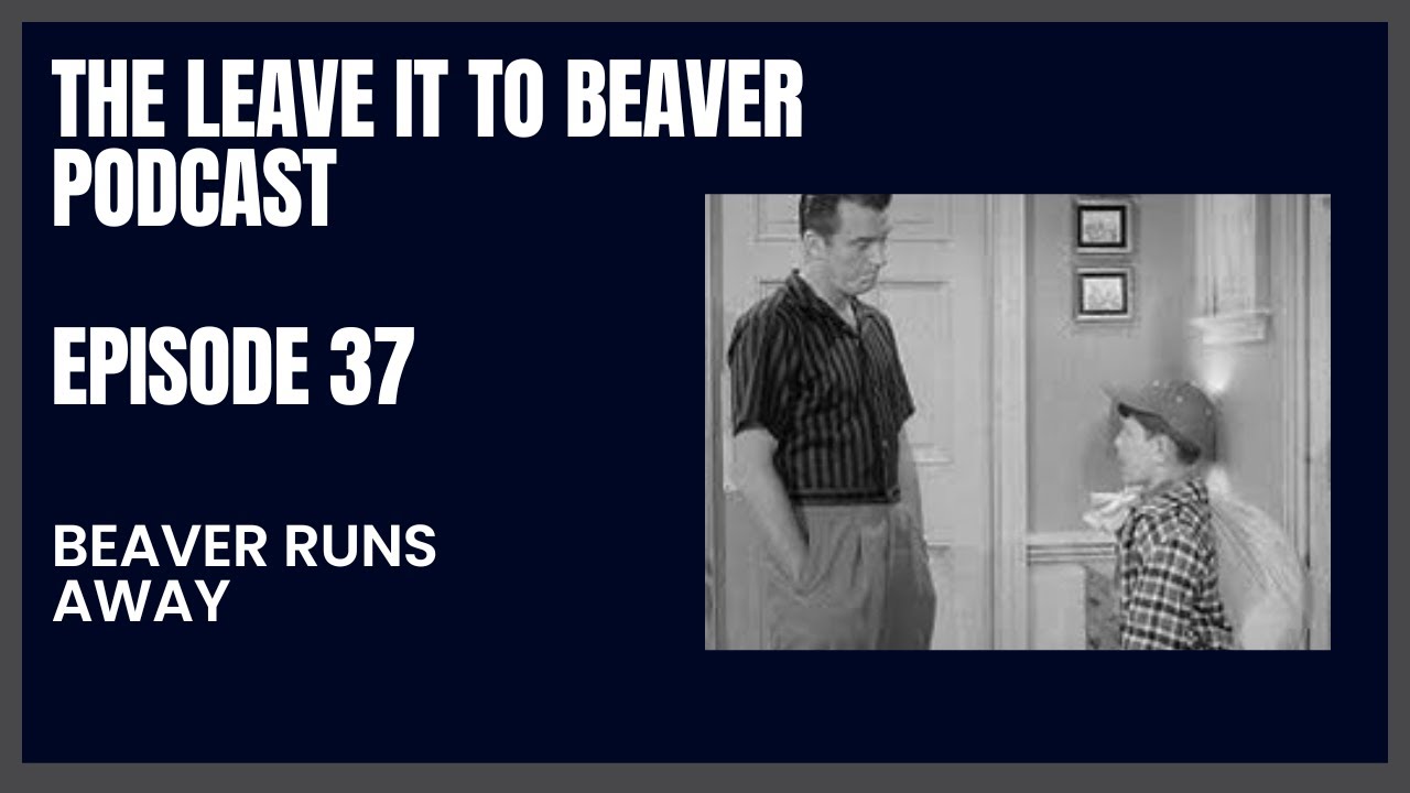 Leave it to Beaver Podcast (Episode 37) Beaver Runs Away - YouTube