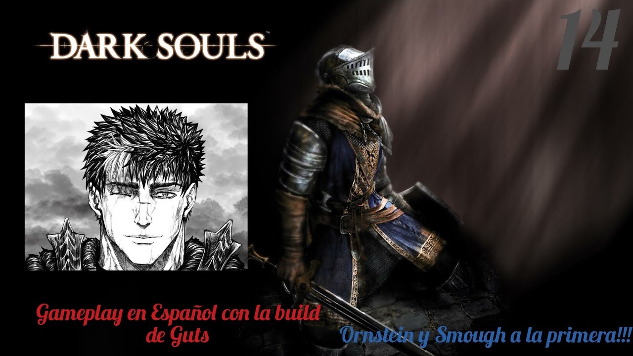 Gameplay en Español de Dark Souls 1 con la build de Guts #14:Ornstein y ...