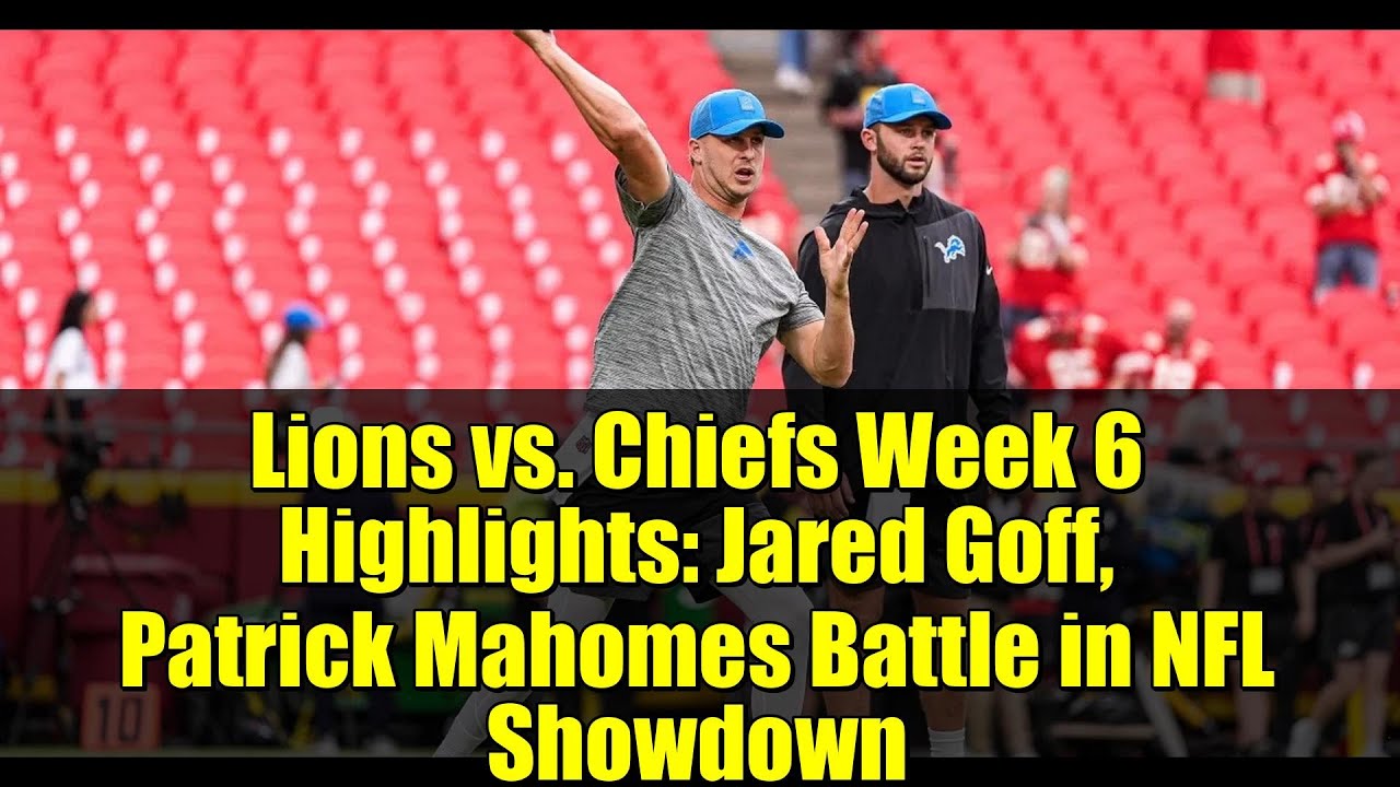 Lions vs. Chiefs Week 6 Highlights: Jared Goff, Patrick Mahomes Battle ...