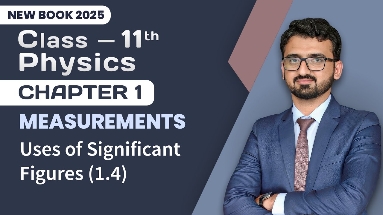 11th Class Physics Chapter 1 | Uses of Significant Figures (1.4) | 11th Physics New Book 2025 ...