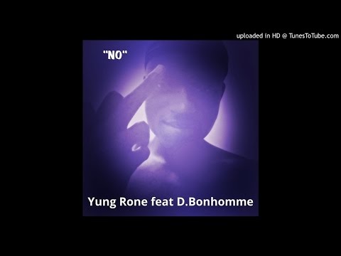 Yung Rone Feat D.Bonhomme- No
