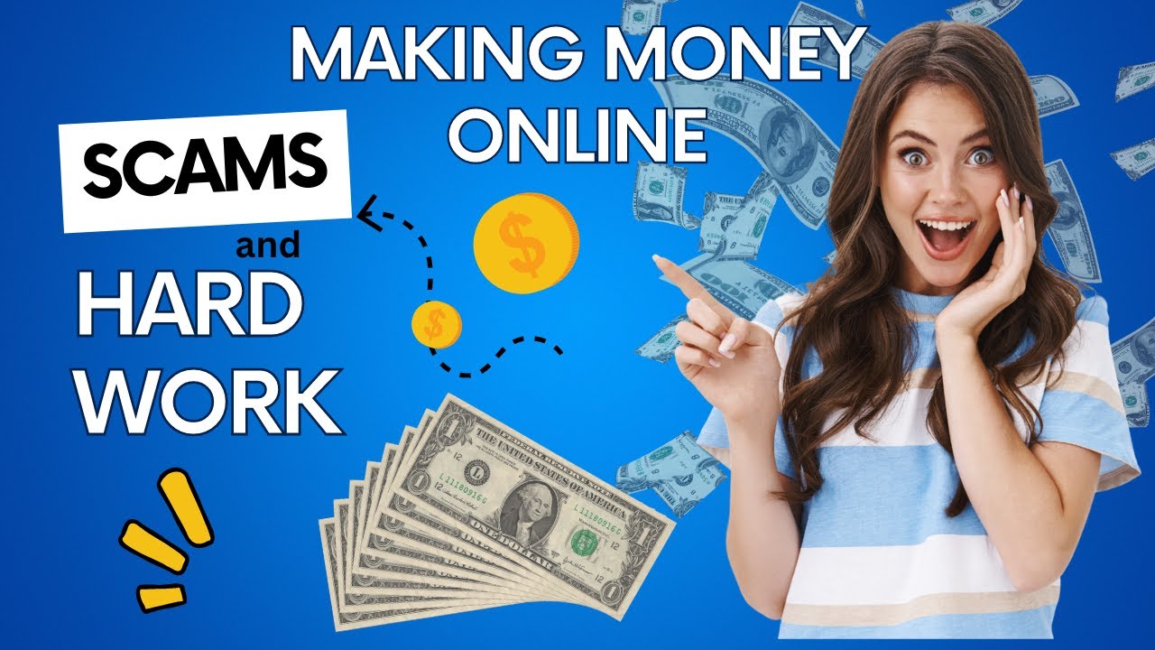 Making Money Online: The Truth About Scams and Hard Work - YouTube