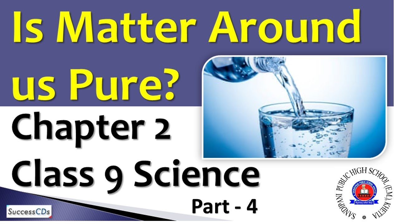 Class 9th Science Chapter -2 Is Matter Around us Pure Part -4 - YouTube
