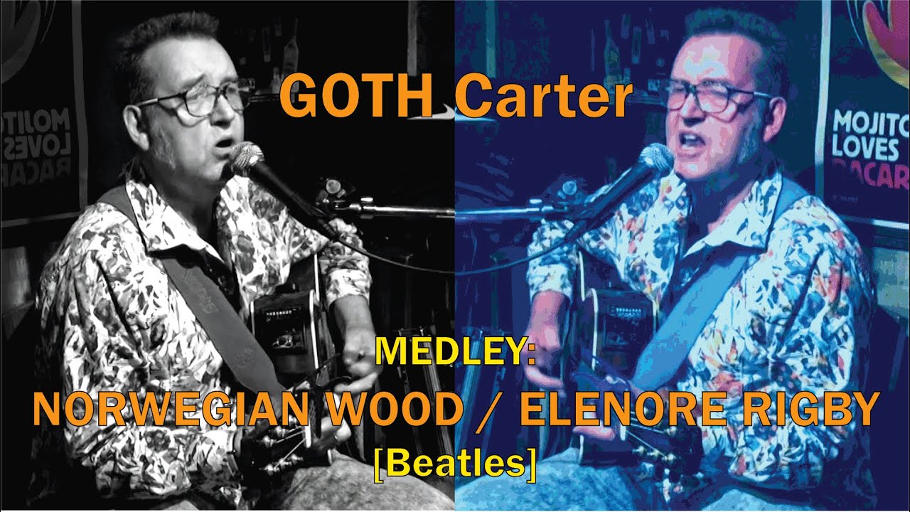 Norwegian Wood - Elenore Rigby medley - GOTH Carter 2024 - YouTube