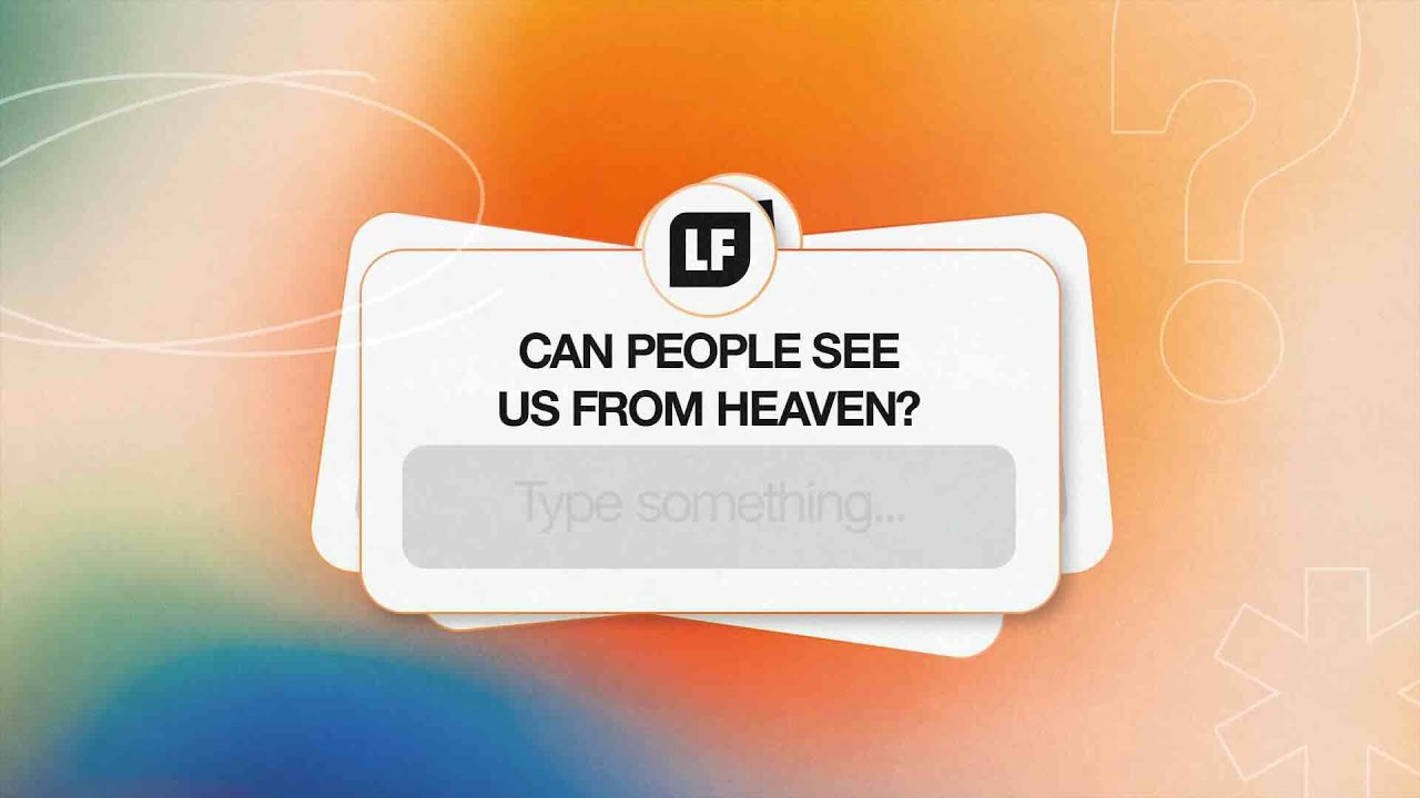 You Ask. We Answer. | Can People See Us From Heaven? - YouTube