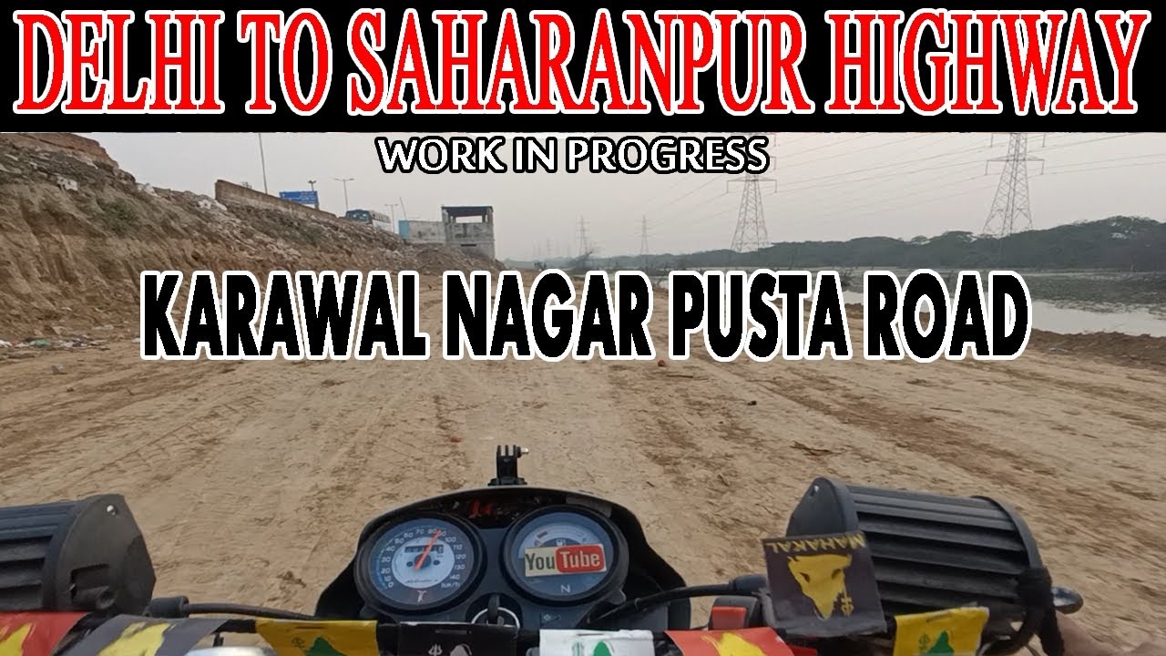 Delhi To Saharanpur Highway Work In Progress| KARAWAL NAGAR | PUSTA ...