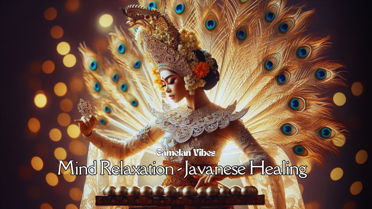 Mind Relaxation | Javanese Music for Meditation, Meditation Music, Music to Sleep [gamelan vibes ...