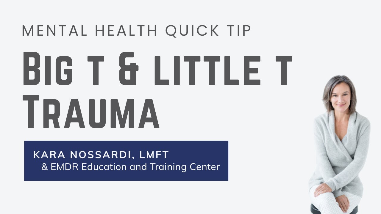 What’s the Difference Between Big T and Little t Trauma? - YouTube