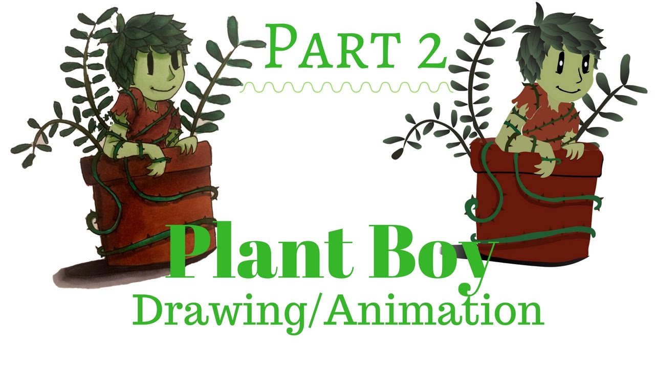 Plant Boy Drawing/Animation Collab (PART 2 - ANIMATION) - YouTube