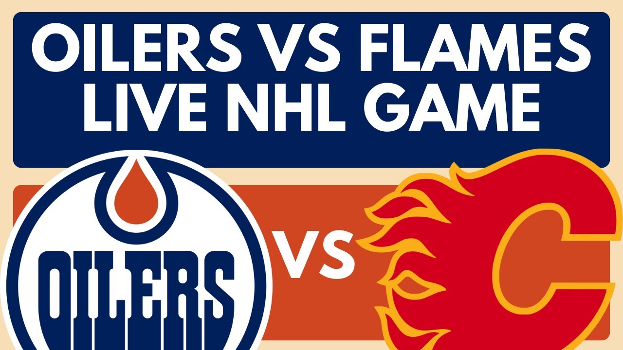 LIVE: Edmonton Oilers vs Calgary Flames | Battle Of Alberta | Live NHL ...