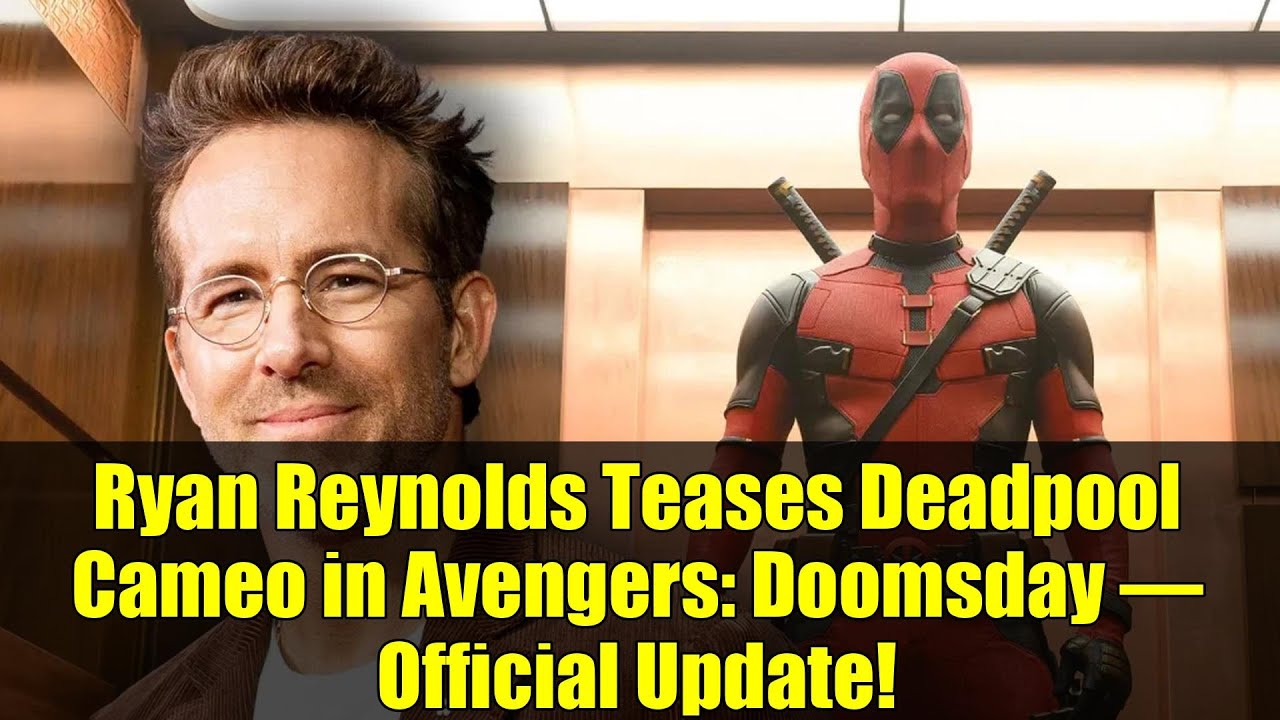 Ryan Reynolds Teases Deadpool Cameo in Avengers: Doomsday – Official ...