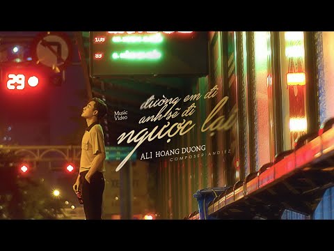 OFFICIAL MV | ĐƯỜNG EM ĐI ANH SẼ ĐI NGƯỢC LẠI - ALI HOÀNG DƯƠNG x ANDIEZ