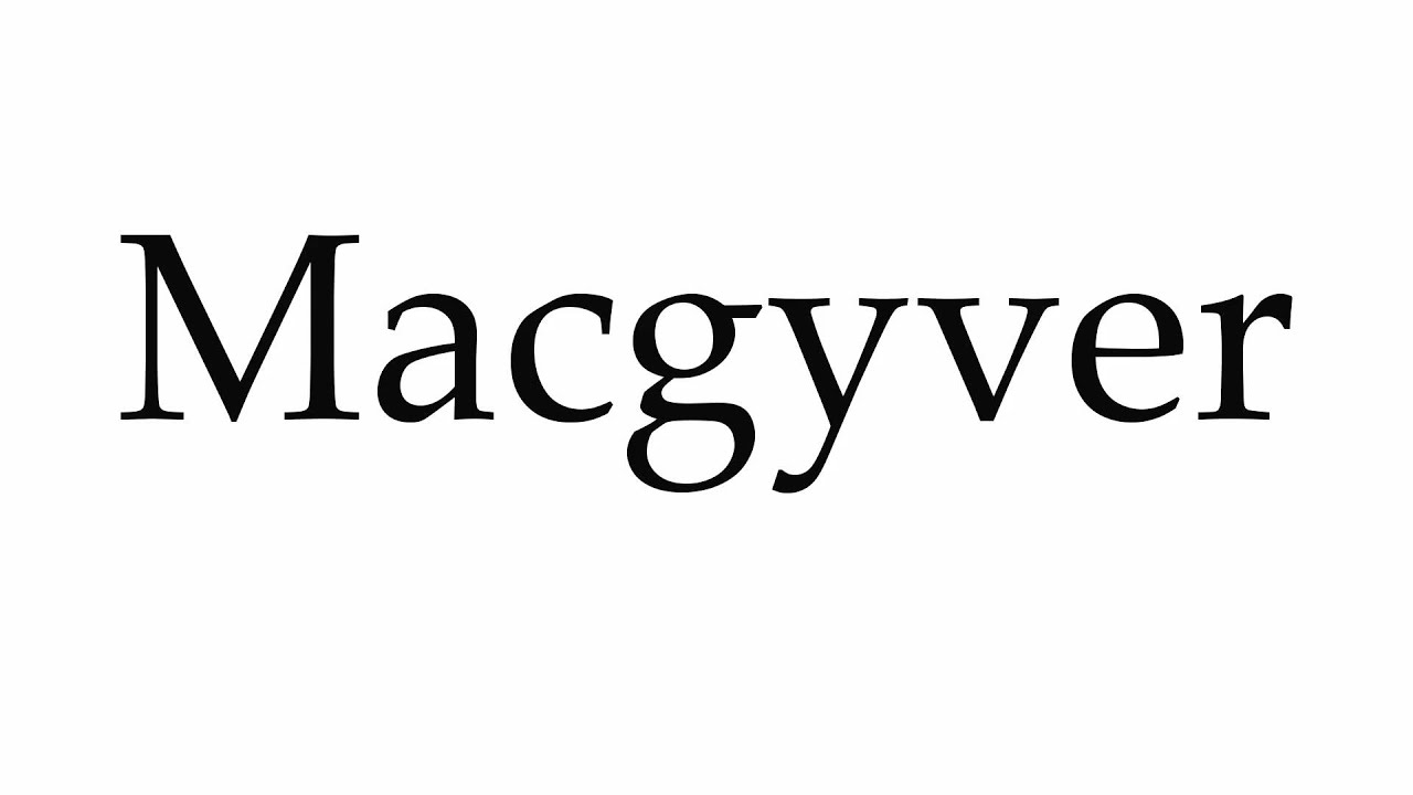 How to Pronounce Macgyver - YouTube