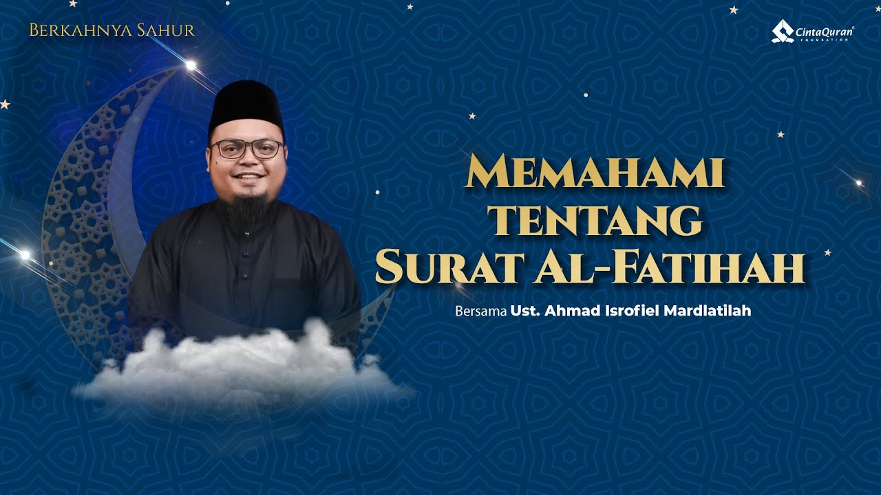 Memahami tentang Surat Al-Fatihah | Ust. Ahmad Isrofiel Mardlatillah ...