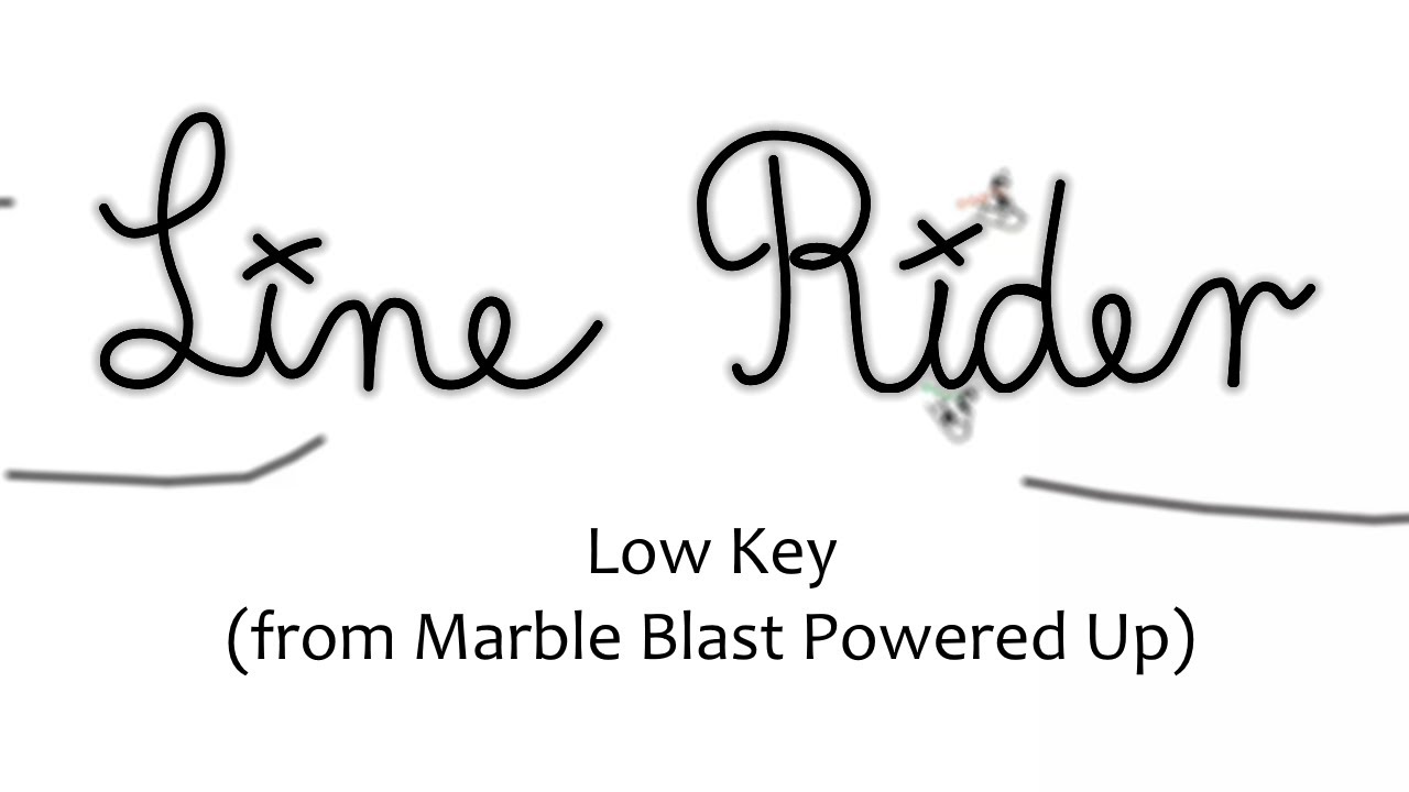 Low Key Riding (Low Key from Marble Blast Powered Up in Line Rider ...