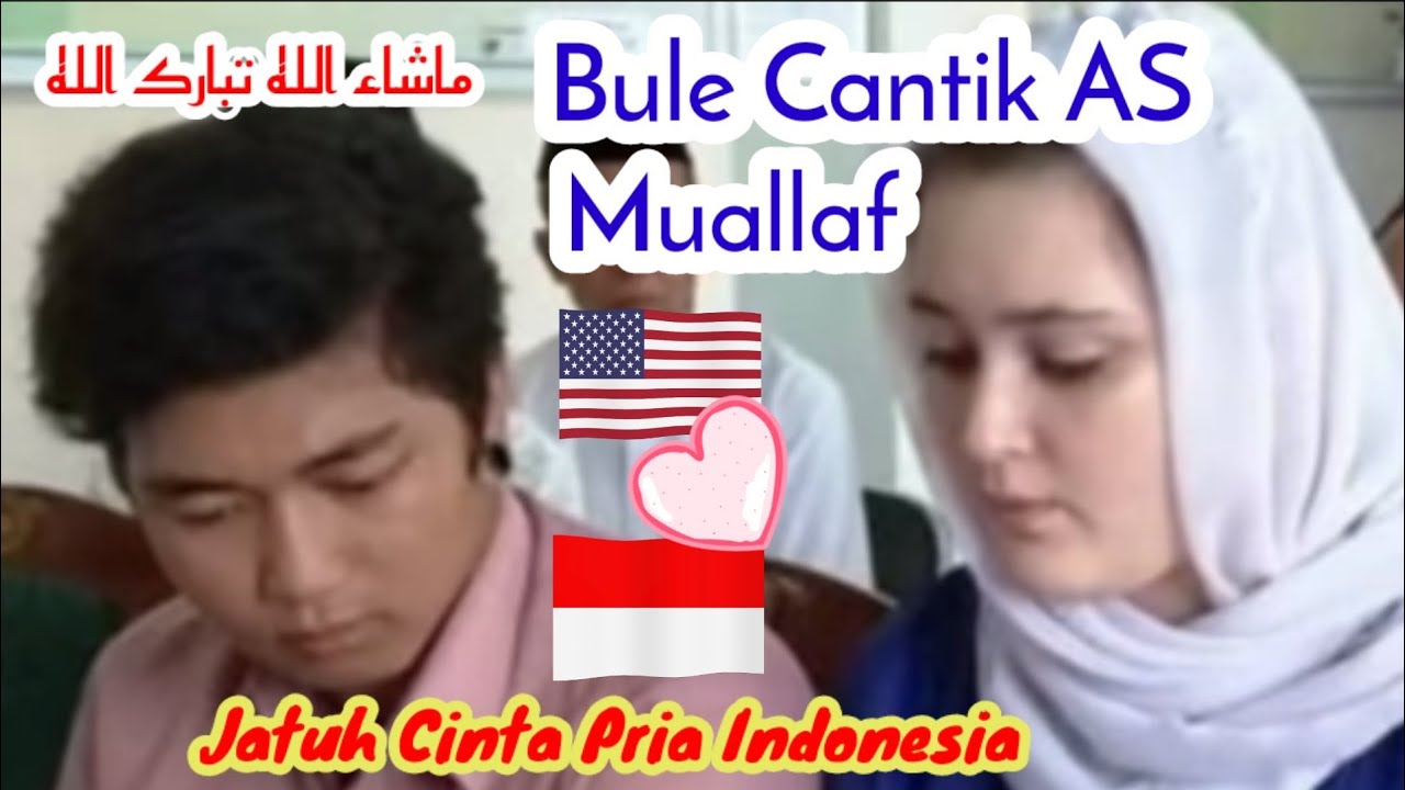 BULE AS JATUH CINTA PRIA INDONESIA, USAI MUALLAF LALU MENIKAH - YouTube