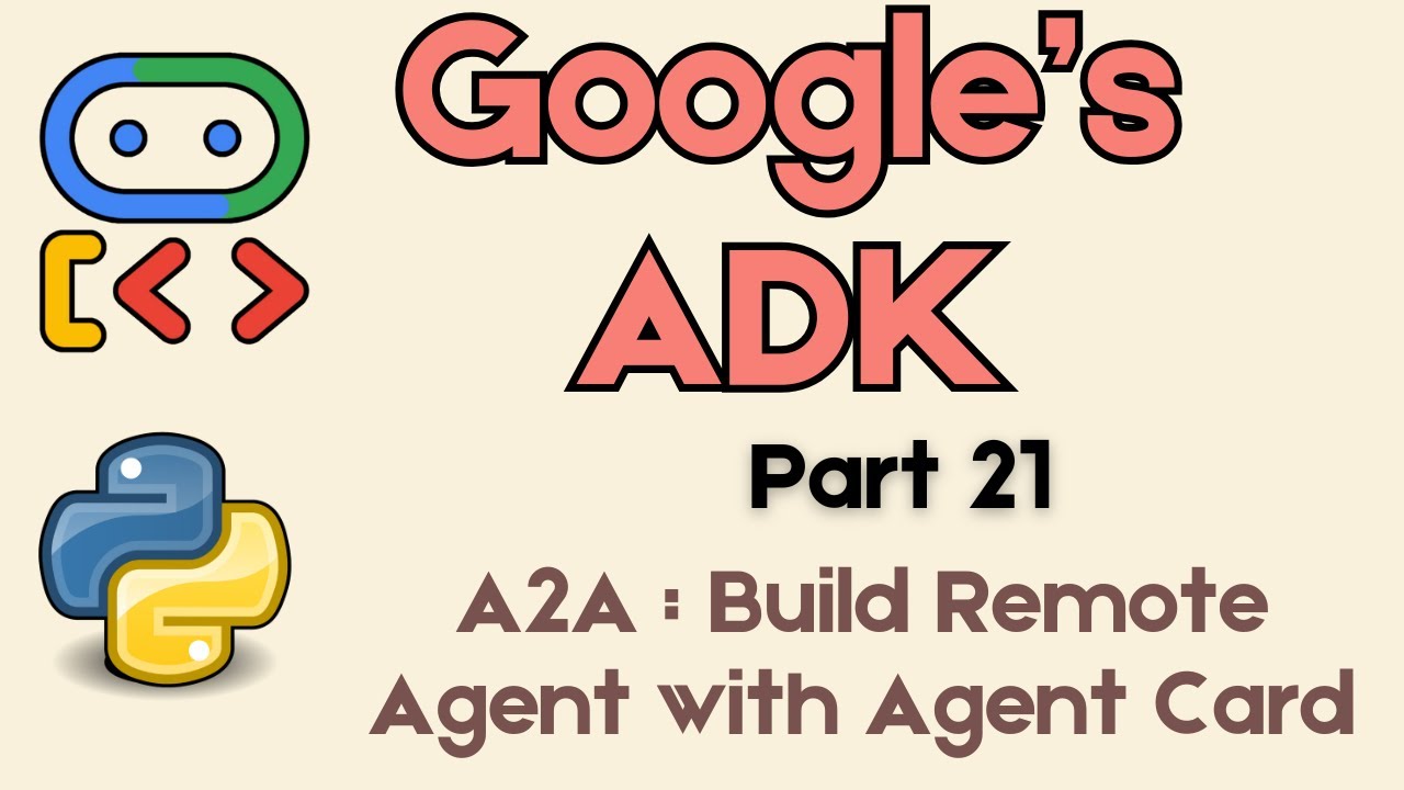 21. Google's ADK : Build a Remote Agent using A2A and Agent Card ...