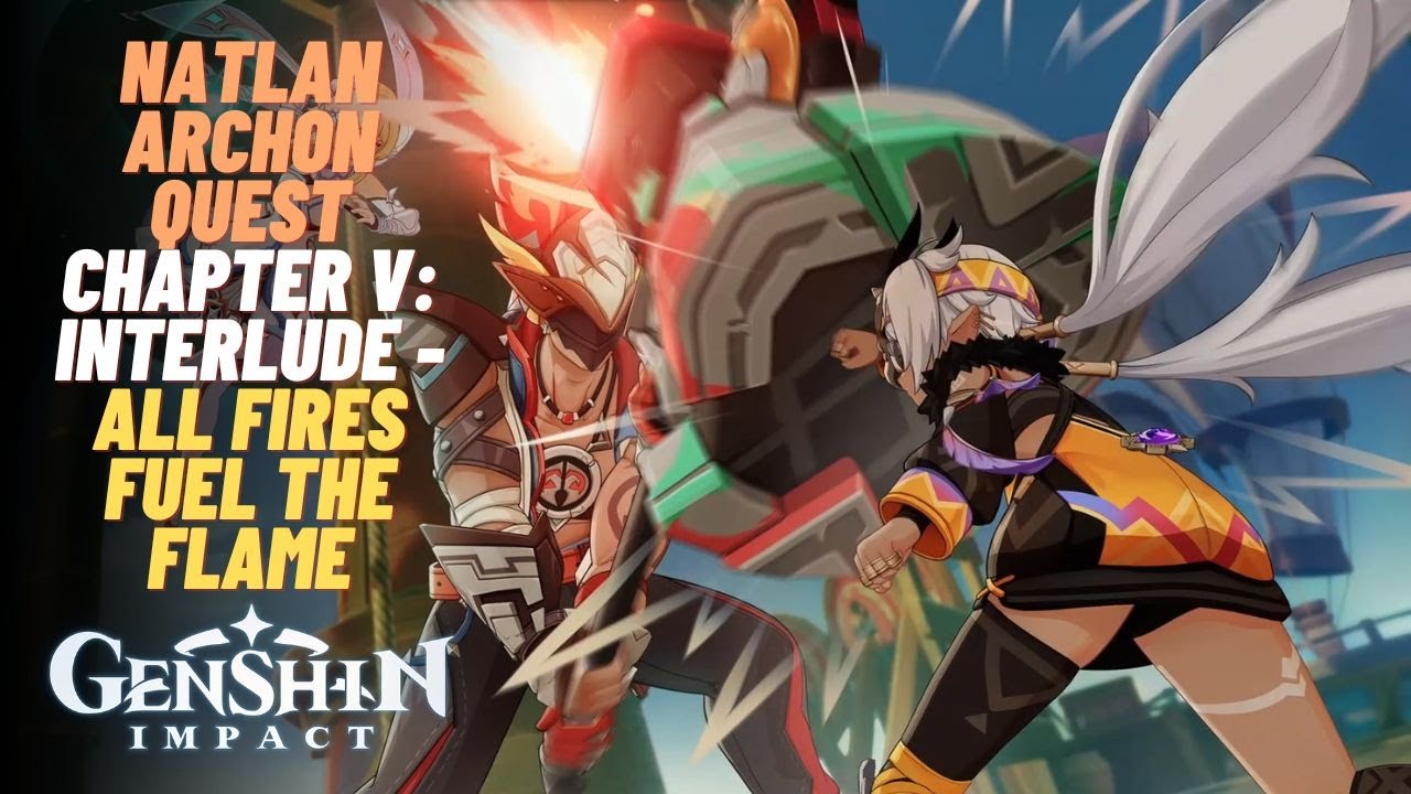 Natlan Archon Quest Chapter V: Interlude - All Fires Fuel The Flame | Genshin Impact 5.2 - YouTube