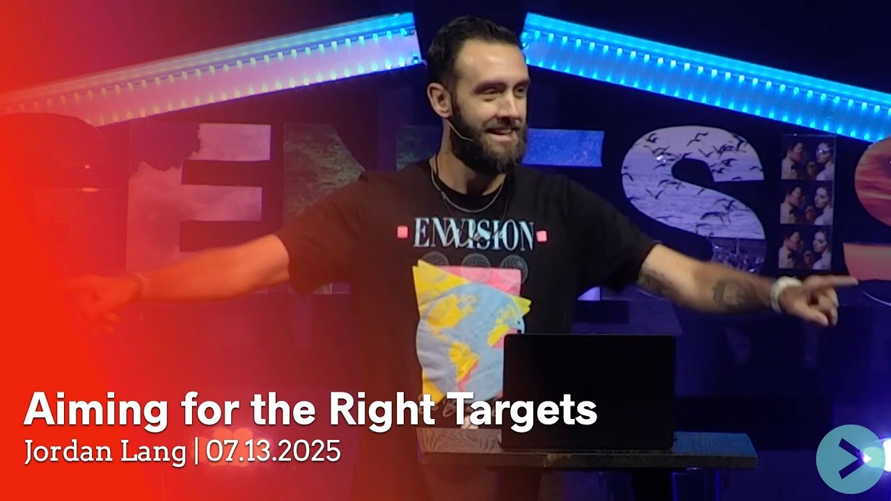 07-13-25 | Aiming for the Right Targets | Jordan Lang - YouTube
