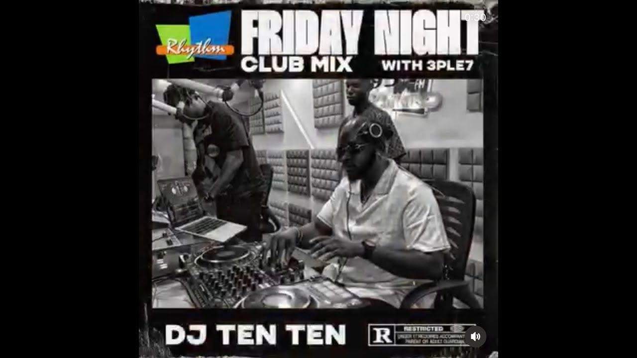 FRIDAY NIGHT CLUB MIX BY DJ TEN TEN WITH 3PLE7DJ [RHYTHM FM 93.7FM ...