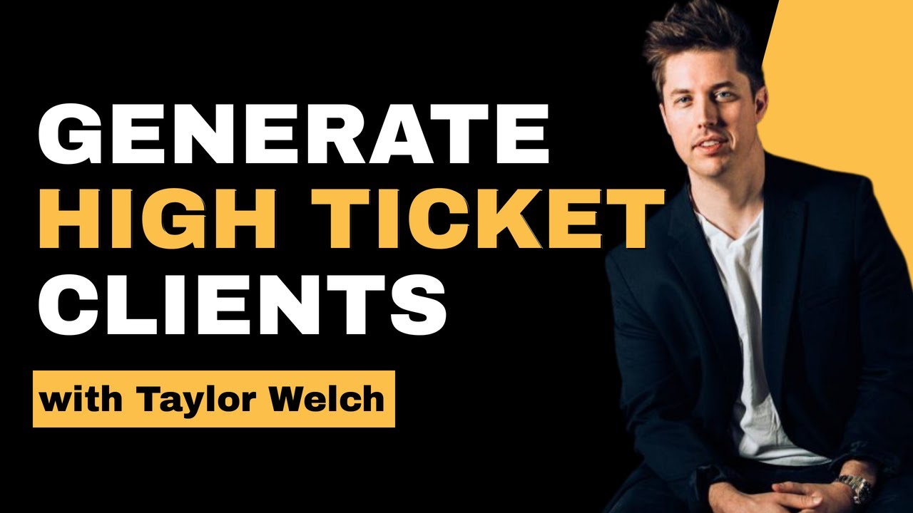 Taylor Welch // Building Trust To Generate High Ticket Clients - YouTube