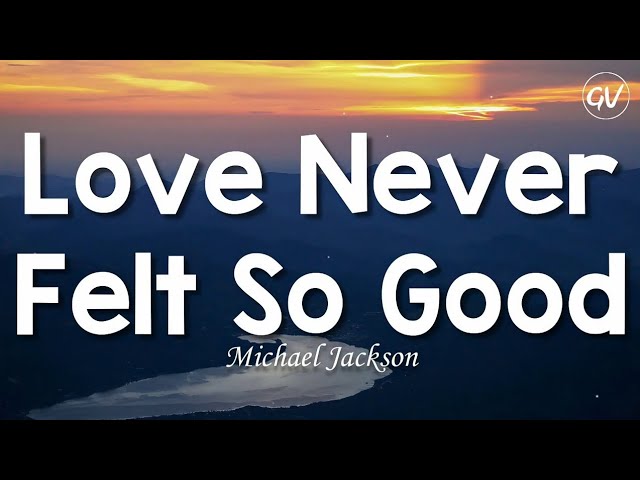 Justin Timberlake Love Never Felt So Good Lyrics