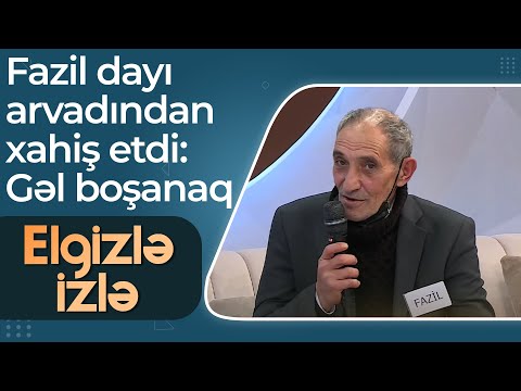 70 yaşlı Fazil dayı canlı yayımda arvadından xahiş etdi - Gəl boşanaq - Elgizlə İzlə