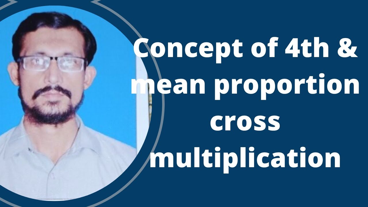concept of fourth proportion, cross multiplication,mean proportion ...