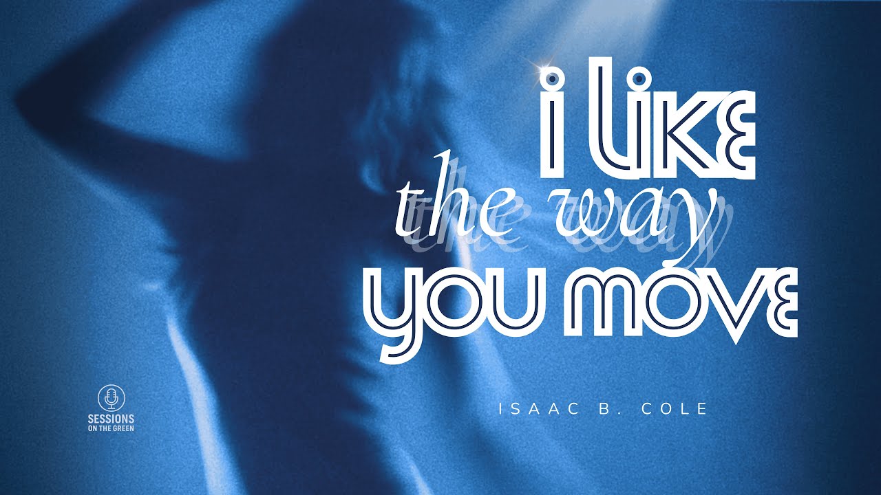 Isaac B. Cole — I Like the Way You Move | Sessions on the Green - YouTube