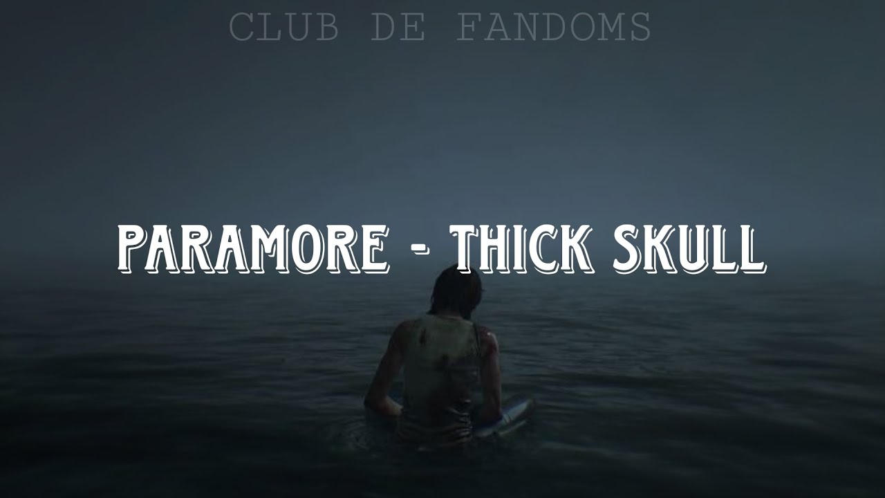 Paramore - Thick Skull (Letra x TLOU) - YouTube