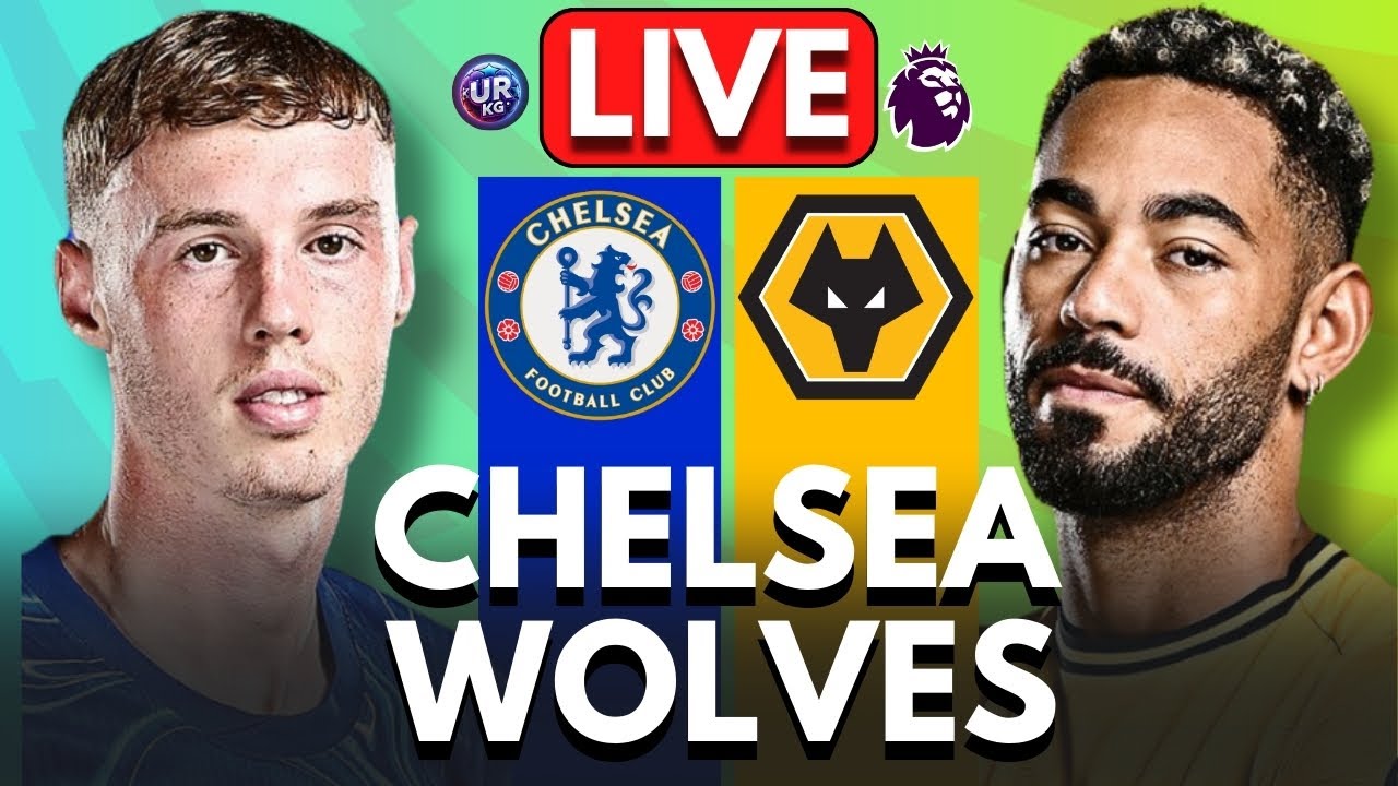 🔴CHELSEA vs WOLVES LIVE | Premier League | Full Match LIVE Today - YouTube