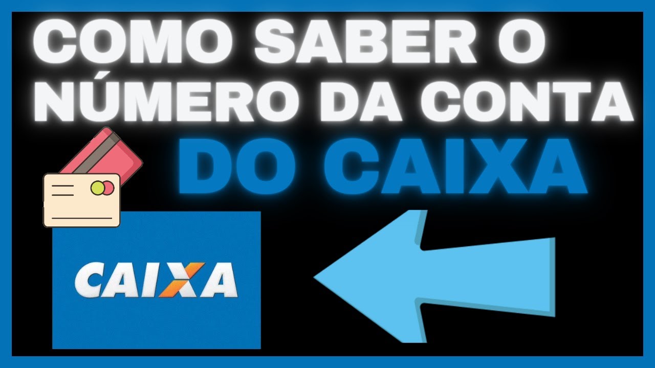 (ATUALIZADO) COMO SABER O NUMERO DA CONTA CAIXA | AGENCIA E NUMERO DA ...