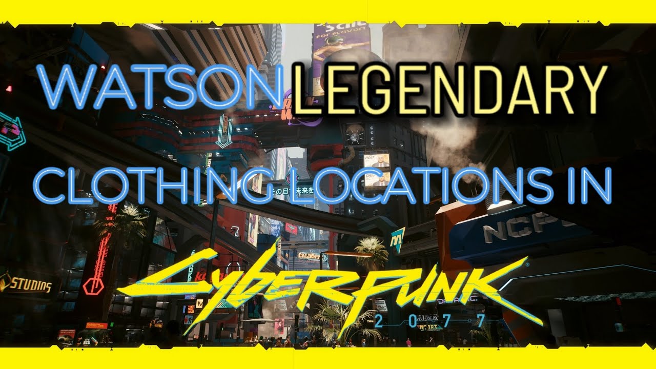 Cyberpunk 2077 All Legendary Clothing Locations In Watson. - YouTube