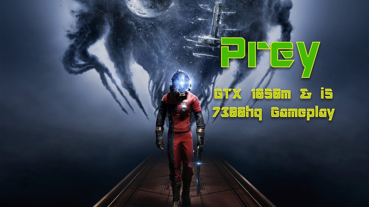 Prey GTX 1050m & i5 7300hq Gameplay - YouTube