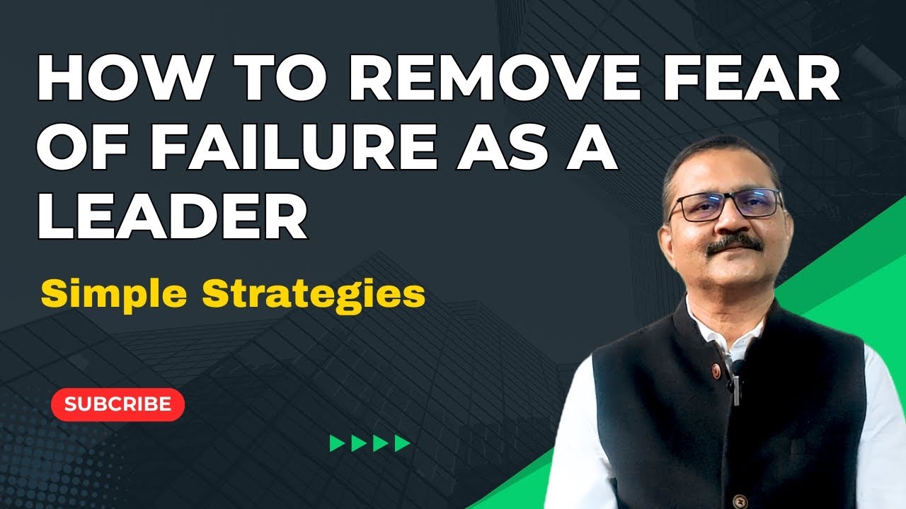 How to Remove Fear of Failure As a Leader II Simple Strategies - YouTube