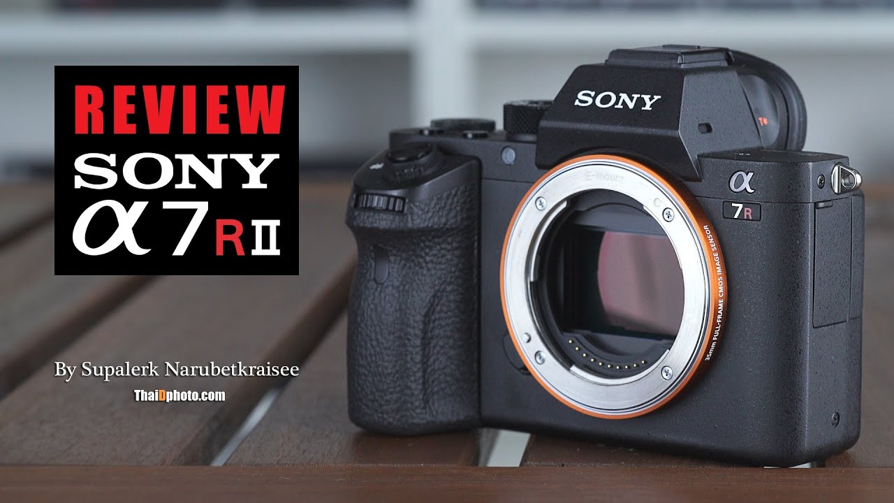 Review Sony A7RII [Thai] By ThaiDphoto - YouTube