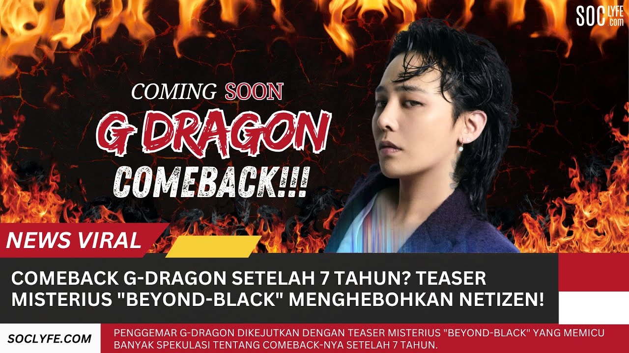 Comeback G-Dragon Setelah 7 Tahun? Teaser Misterius "Beyond-Black ...