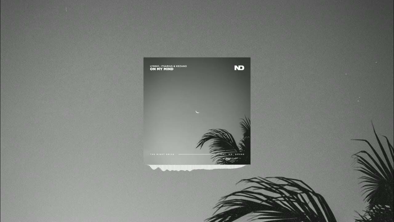 Lynnic, ItsArius & Kezano - On My Mind (Extended Mix) - YouTube