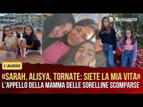 L'audio della mamma di Sarah e Alisya, le sorelline scomparse dalla casa famiglia